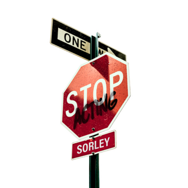 Sorley – Stop Acting - We Are Beyond Noise